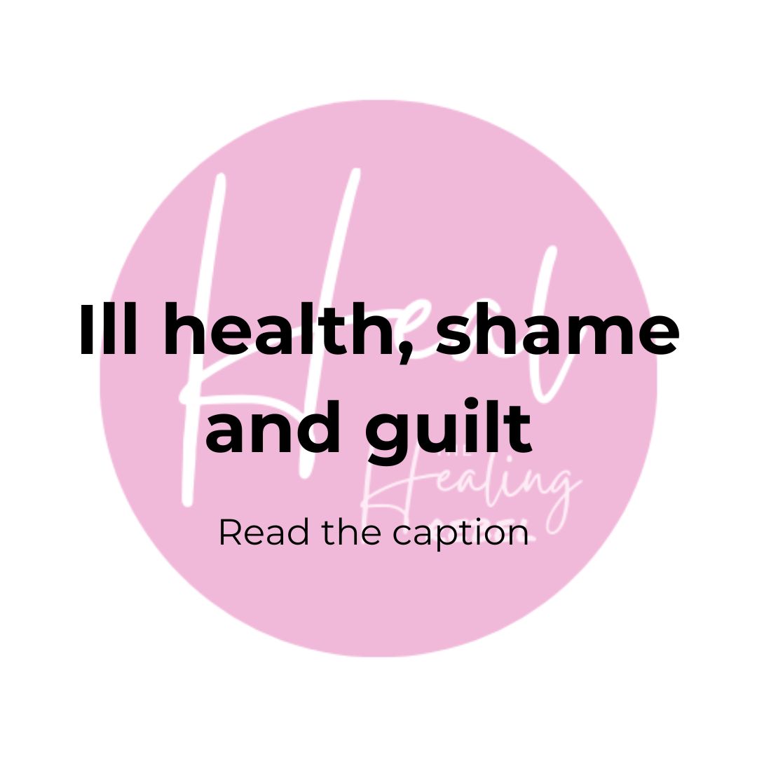 ill health, shame, blame & guilt